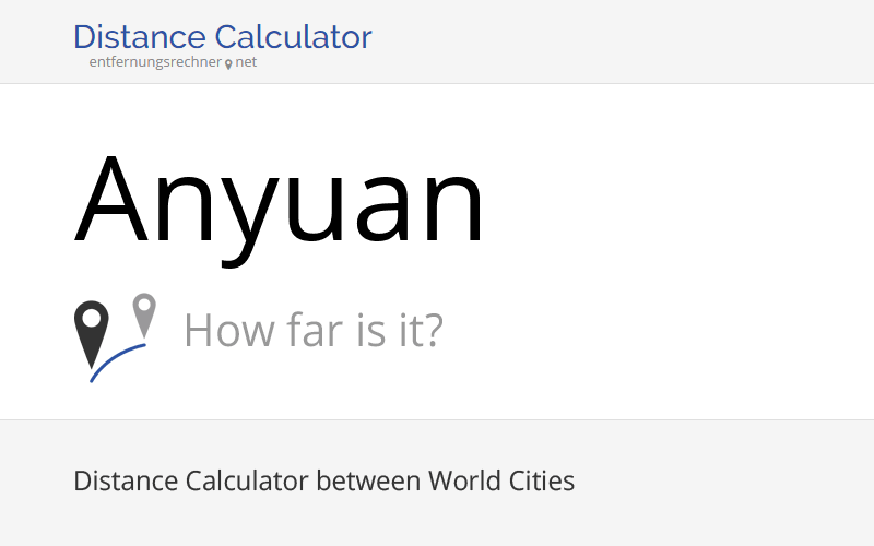 Where is Anyuan, China located? Distance, Country & Map