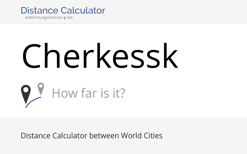Where is Cherkessk, Russia located? Distance, Country & Map