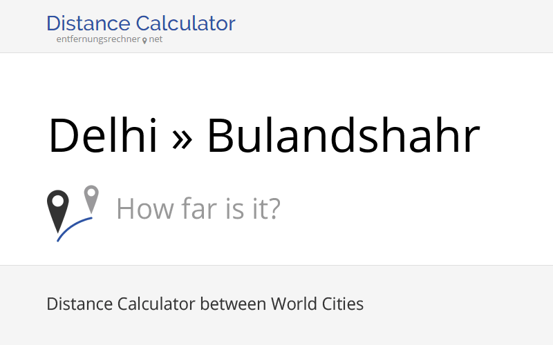 Delhi » Bulandshahr (India): Distance, Miles and Kilometer