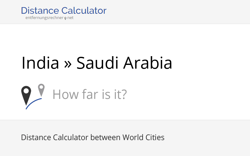 India » Saudi Arabia : Distance, Miles and Kilometer