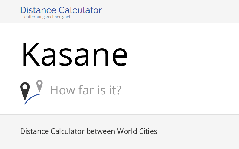 Where is Kasane, Botswana located? Distance, Country & Map