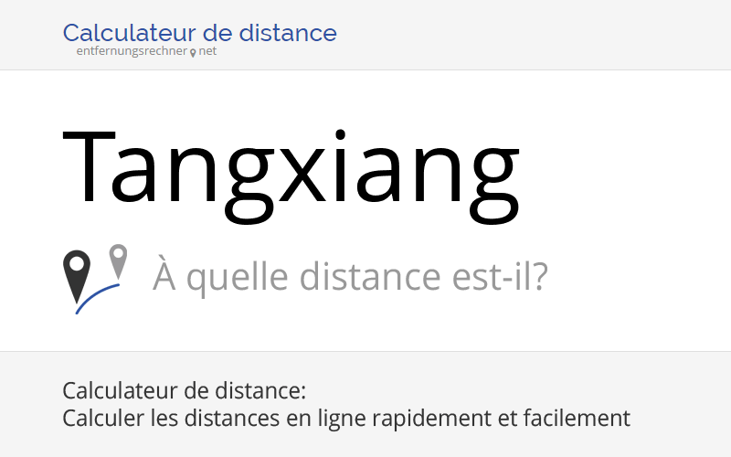 Où se trouve Tangxiang, Chine? Distance, pays et carte